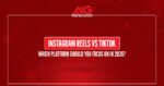 Instagram Reels vs TikTok: 2026 Platform Guide